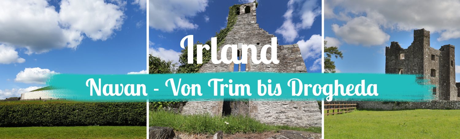 Irland • Navan - die Region nördlich von Dublin | have itchy feet